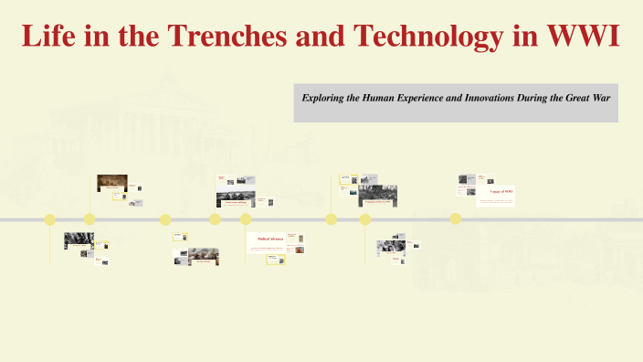 Life in the Trenches and Technology in WWI by Ethan Churchill on Prezi