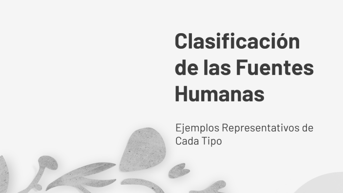 Clasificación de las Fuentes Humanas by Pablo on Prezi