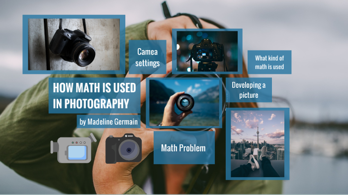 How Math Is Used In Photography by Maddy Germain on Prezi
