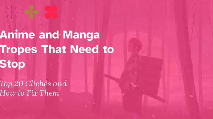 Anime and Manga Tropes that Need to Stop by average ijboling on Prezi