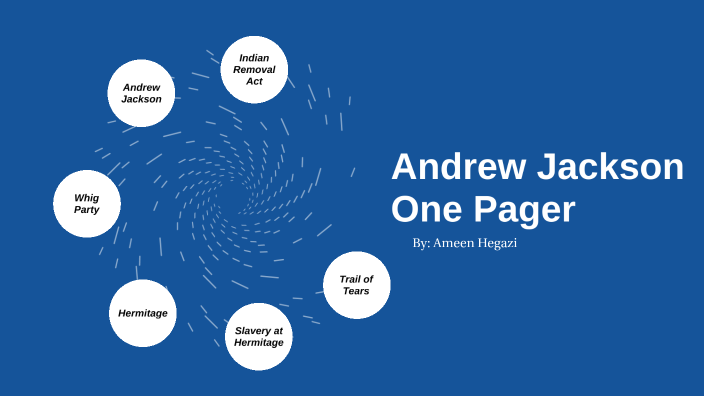 Andrew Jackson One Pager by Ameen Hegazi on Prezi