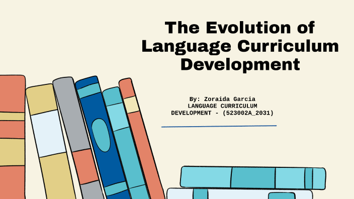 The Evolution of Language Curriculum Development by Zoraida Garcia on Prezi
