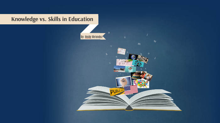 Knowledge vs. Skills in Education by on Prezi