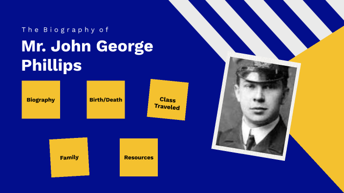Mr. John George Phillips by Ethan Girts on Prezi