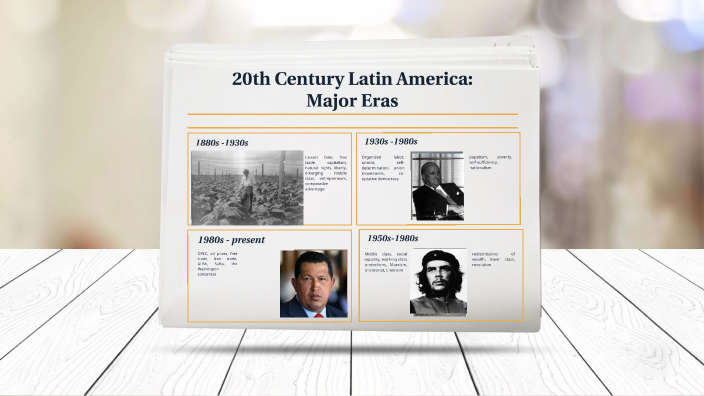 Major Eras in 20th Century Latin America by Alexandra E Lewis on Prezi