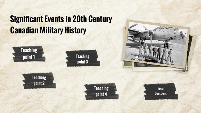 SIGNIFICANT EVENTS IN 20TH CENTURY CANADIAN MILITARY HISTORY by Kiera ...