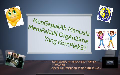 MenGapakAh ManUsIa MeruPaKaN OrgAniSma Yang KomPlekS? by Izzatul ...
