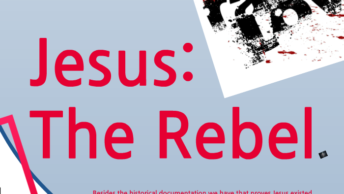 Chapter 3 Jesus the Rebel by Erik Smith on Prezi