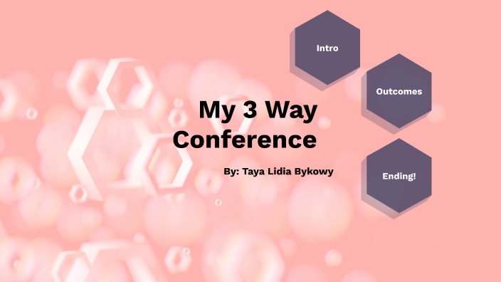 3 way conference by Taya Bykowy on Prezi