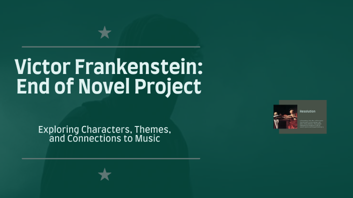 Victor Frankenstein: End of Novel Project by Dai Nguyen on Prezi