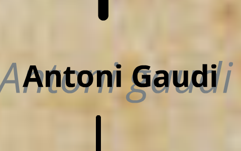 Antoni Gaudi by brandon arturo mora castillo on Prezi