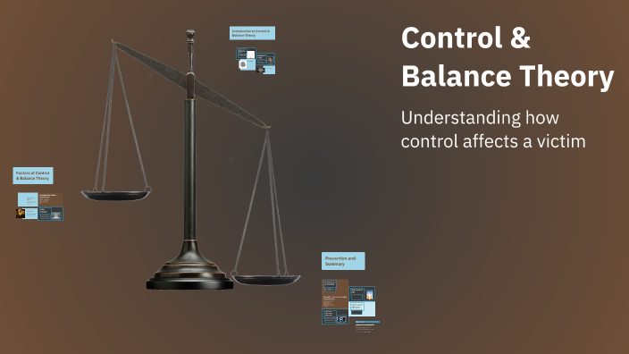 Control & Balance Theory by Gabriel Boles on Prezi