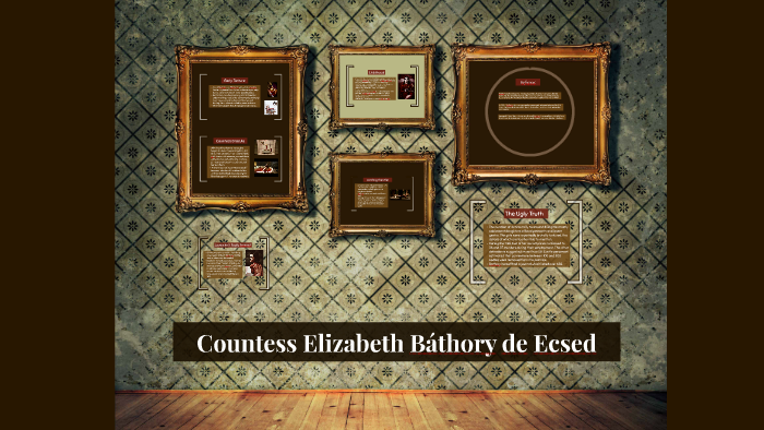 Countess Elizabeth Báthory de Ecsed by Beth Smith on Prezi