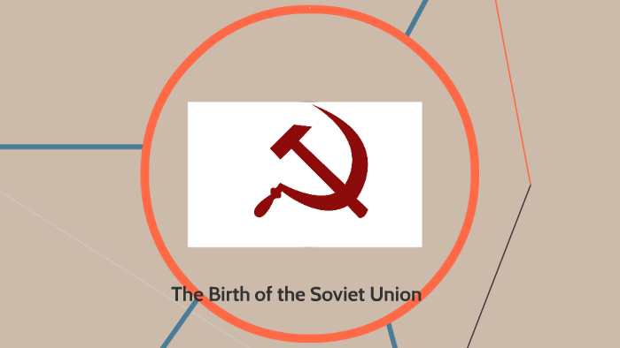 The Birth of the Soviet Union by Siobhan Hawkins on Prezi