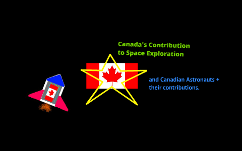 Scienc-Canada's Contribution to Space Exploration by Jim Bob on Prezi