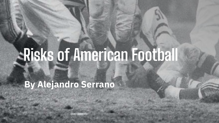 Risks of American Football by Alejandro Serrano-Cordova on Prezi