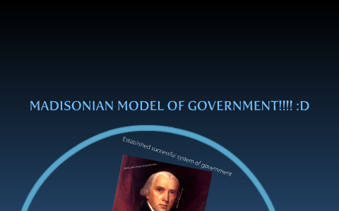 Madisonian Model by Christian Ryckeley