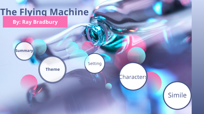 The Flying Machine By: Ray Bradbury by Elsi Jones on Prezi