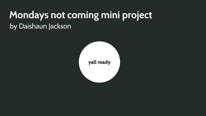 Mondays not coming by Dj Jack on Prezi