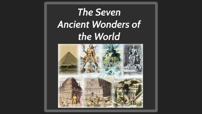 The Seven Original Wonders of the World by Briahna Herrera on Prezi