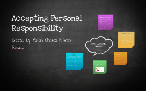 Accepting Personal Responsibility by Chelsea Holub on Prezi