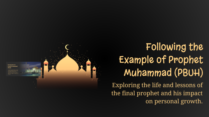Following the Example of Prophet Muhammad (PBUH) by Mohamed Kabir on Prezi