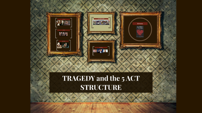 TRAGEDY and the 5 ACT STRUCTURE by Emma Jelavic on Prezi