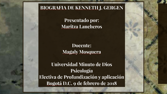 KENNETH GERGEN by MARITZA LANCHEROS on Prezi