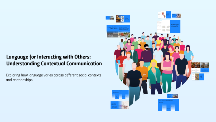 Language for Interacting with Others: Understanding Contextual ...