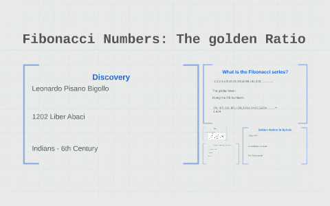 Fibonacci NUmbers: The golden Ratio by Enrique Romero on Prezi