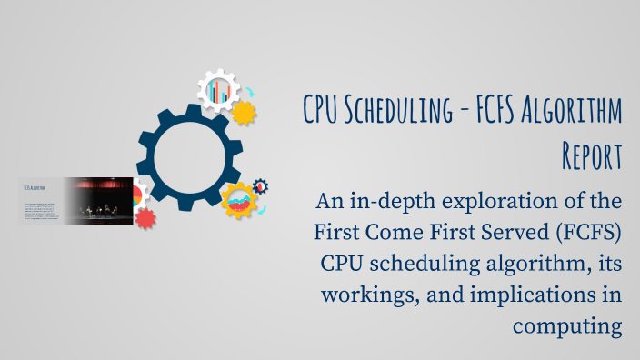 CPU Scheduling - FCFS Algorithm Report by 17 - Văn Tín on Prezi