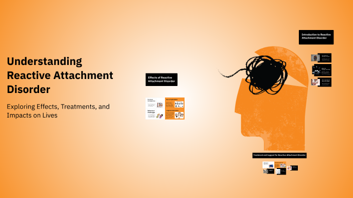 Understanding Reactive Attachment Disorder by yo mama on Prezi