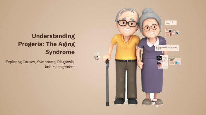 Understanding Progeria: The Aging Syndrome by Melolyn on Prezi