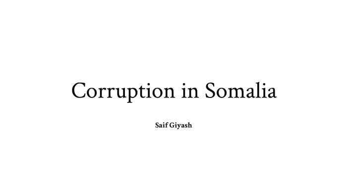 Corruption in Somalia by Saif Giyash on Prezi