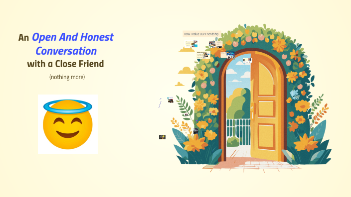 An Open And Honest Conversation with a Close Friend by irvdq1 bill on Prezi