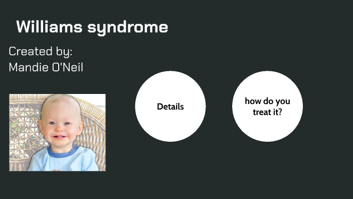 Williams syndrome by mandie oneil on Prezi