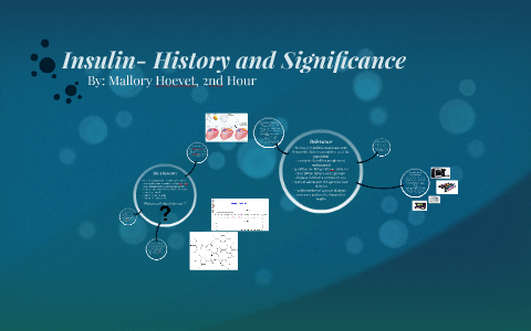 Insulin- History and Significance by Mallory Hoevet on Prezi