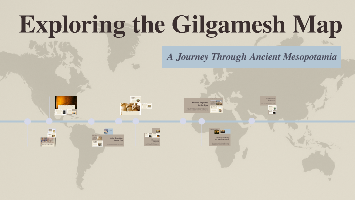 Exploring the Gilgamesh Map by Hudson Vasquez [STUDENT] on Prezi