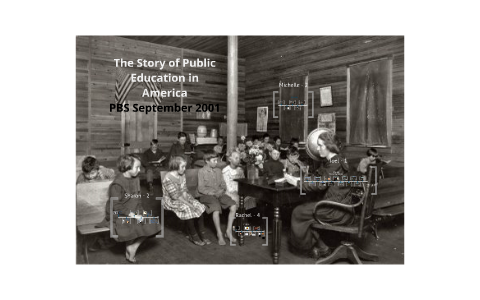The Story of Public Education in America: PBS by Rachel Galdamez on Prezi