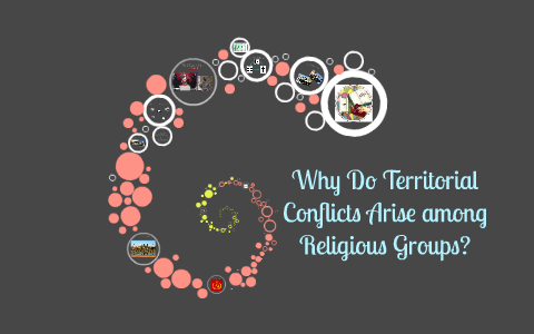 Why Do Territorial Conflicts Arise among Religious Groups? by ricky ...