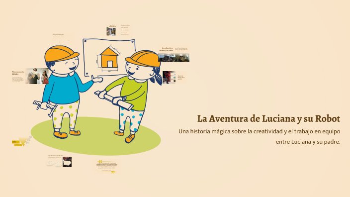 La Aventura de Luciana y su Robot by maikol espinosa perez on Prezi