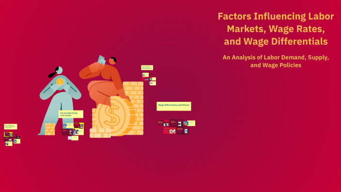 Factors Influencing Labor Markets, Wage Rates, and Wage Differentials ...