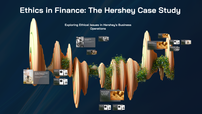 Ethics in Finance: The Hershey Case Study by ayush shah on Prezi