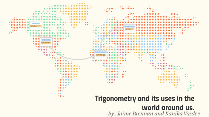 Trigonometry and its uses in the world around us. by Kanika Vasdev on Prezi