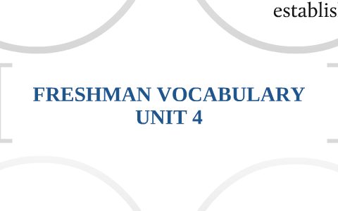 FRESHMAN VOCABULARY - UNIT 4 by Anthony Coggins on Prezi