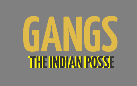 Gangs Seminar - The Indian Posse by Vivian Doduc on Prezi