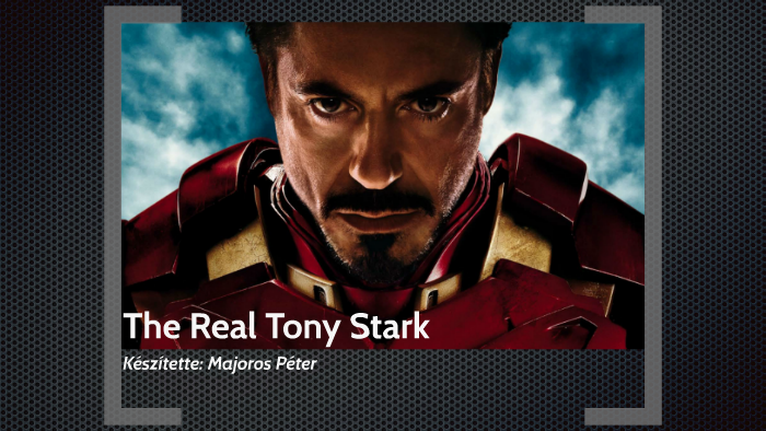The Real Tony Stark by Péter Majoros on Prezi