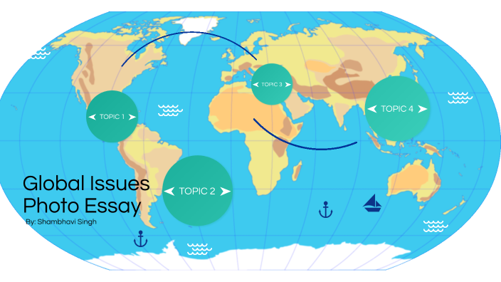 Global Issues Photo Essay by Shambhavi Singh on Prezi