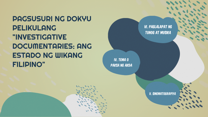 Pagsusuri sa Dokyu-Pelikula (Bahagi IV-VI) by Katrize Octeza on Prezi