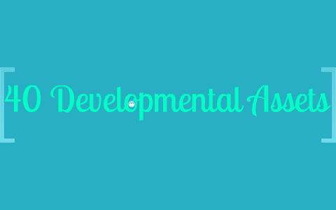 40 Developmental Assets by Jane Bebermeyer on Prezi